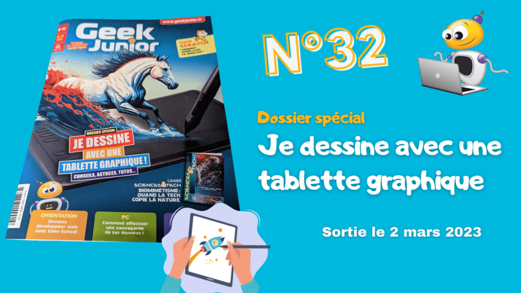 Le n°32 de ton magazine Geek Junior t'aide à choisir ta tablette graphique ! - Geek Junior