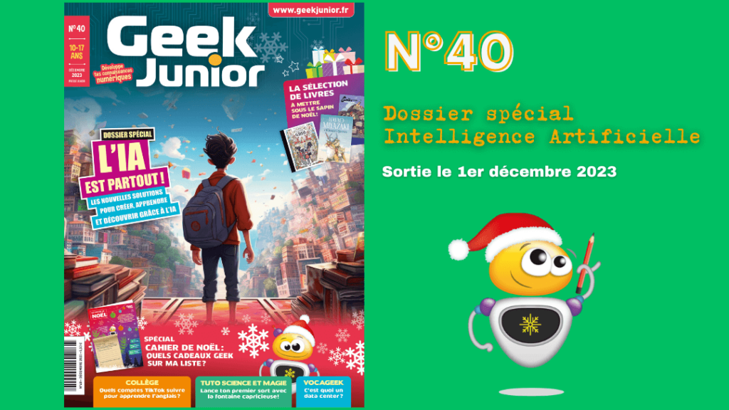 Sortie du n°40 du magazine Geek Junior avec un dossier sur l ...